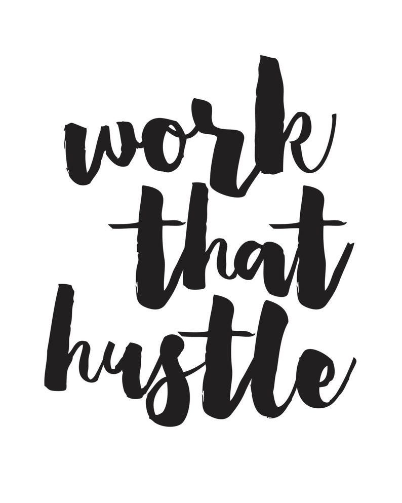 Hustle Print / Work That Hustle / Handwritten Style / Black and White ...