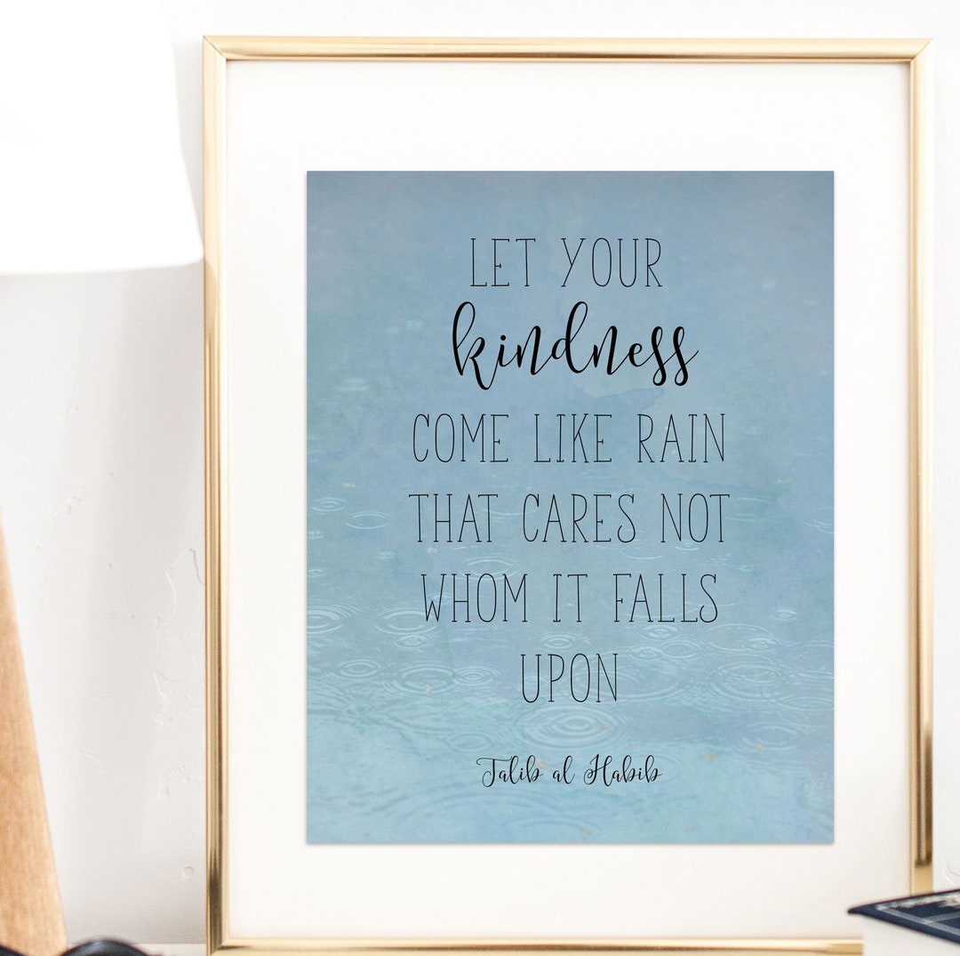 Talib Al Habib Quote / Let Your Kindness Come Like Rain That Cares Not ...