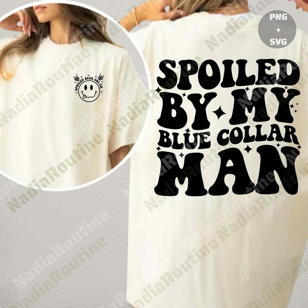Spoiled by My Blue Collar Man PNG, Funny Blue Collar Quote Design ...