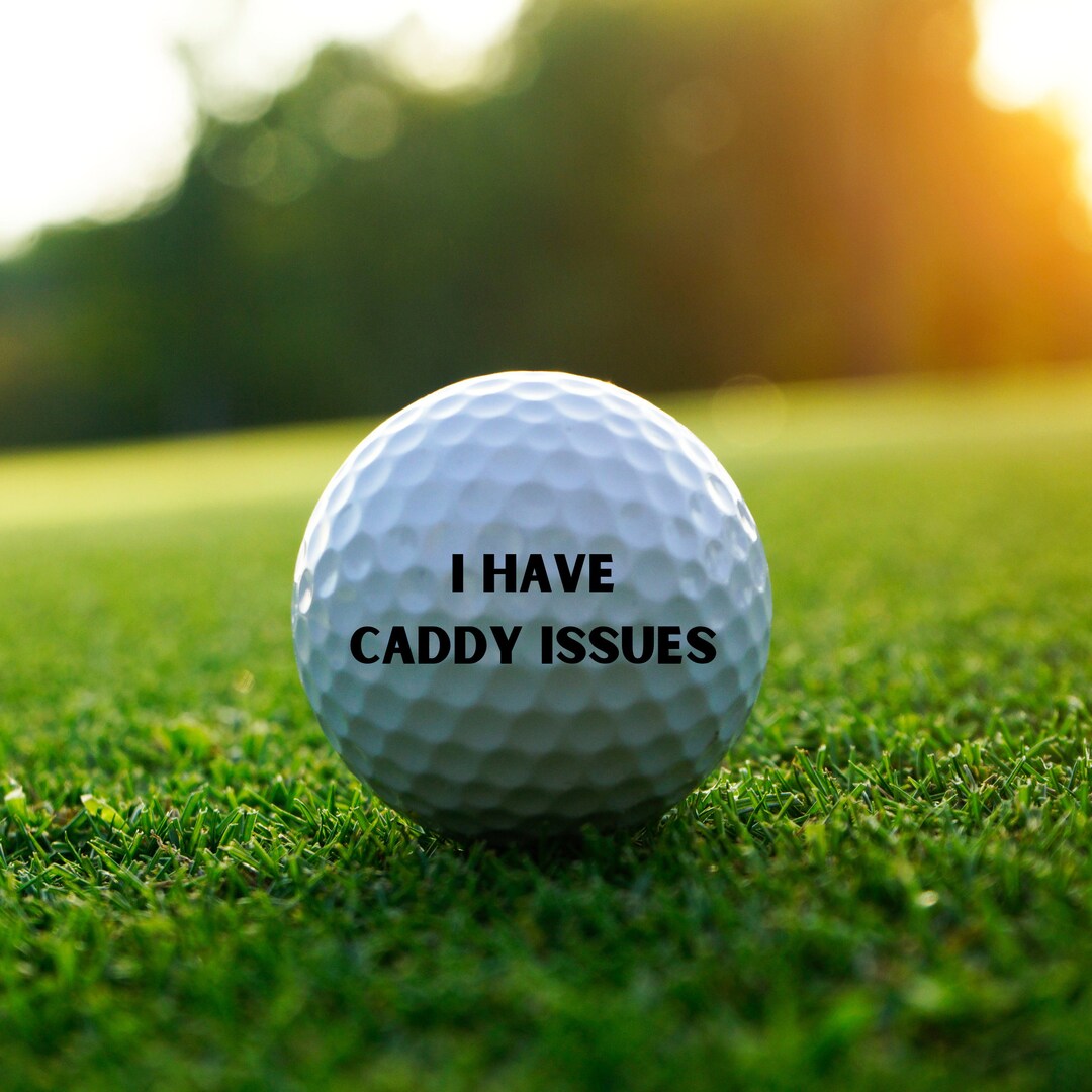 Caddy Issues Golf Ball, Funny Golf Ball, Funny Gift, Gift for Dad ...