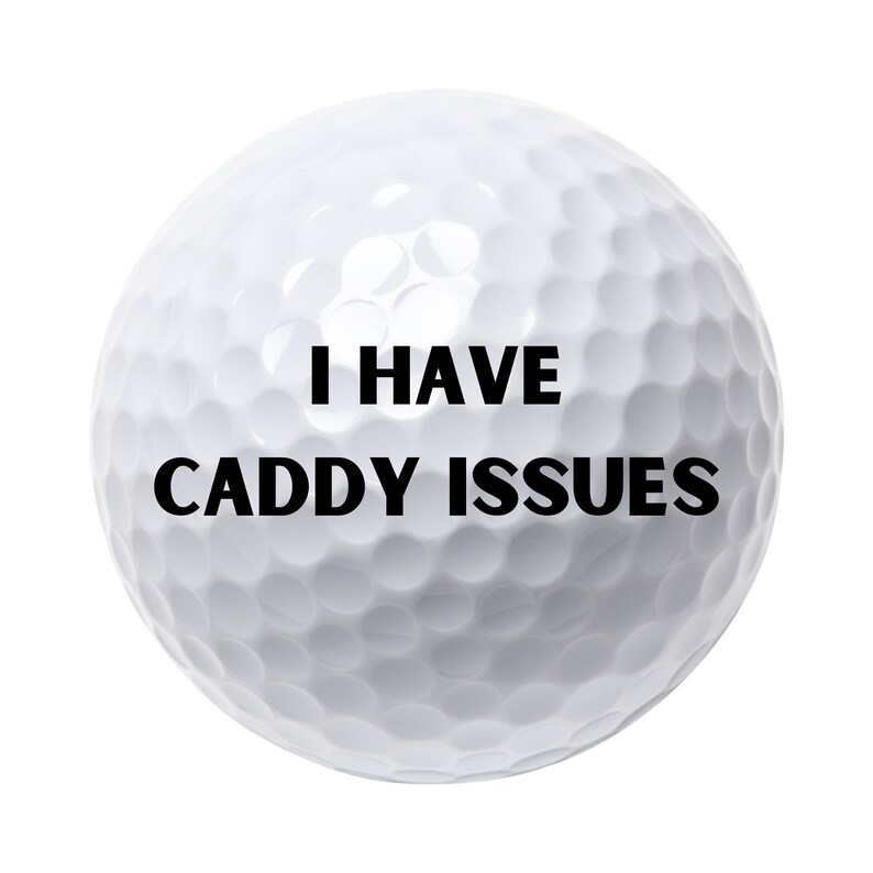 Caddy Issues Golf Ball, Funny Golf Ball, Funny Gift, Gift for Dad ...