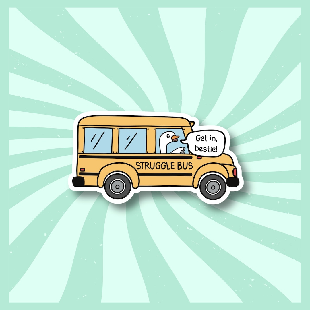 Struggle Bus Sticker | Get in Bestie | Silly Goose | Funny Meme ...