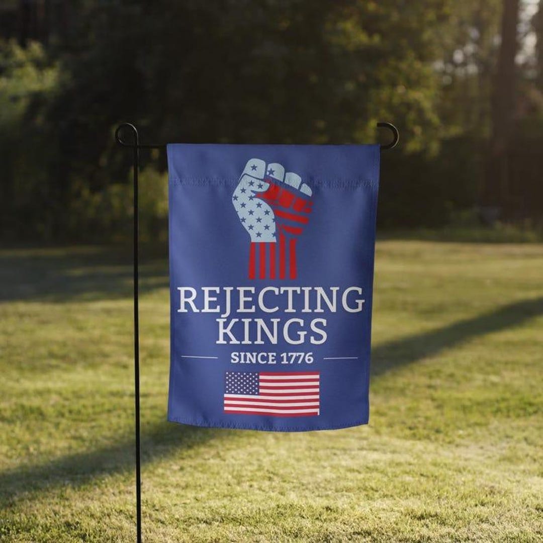 Rejecting Kings Since 1776 Protest Flag, Pro Democracy Garden Flag ...