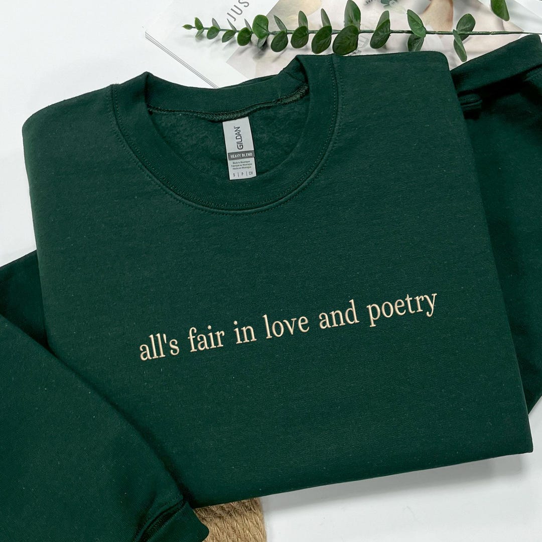 Embroidered All's Fair in Love and Poetry Sweatshirt, Custom Text Shirt ...