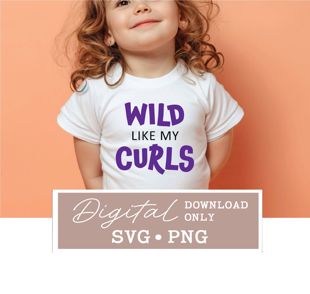 Wild Like My Curls SVG/PNG Digital File for Shirts, Crafts, Etc. - Etsy