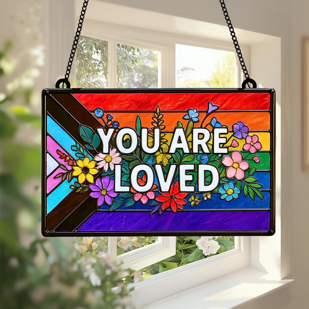 LGBTQ Acrylic Suncatcher – "you Are Loved" Faux Stained Glass Rainbow ...