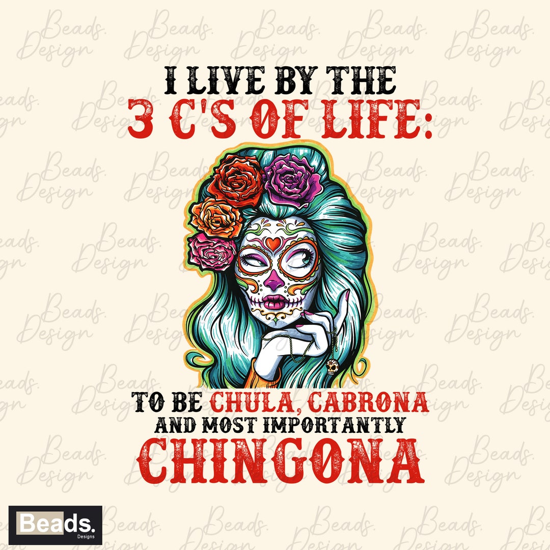 3 C's of Life: Chula Cabrona Chingona PNG Chingona PNG - Etsy