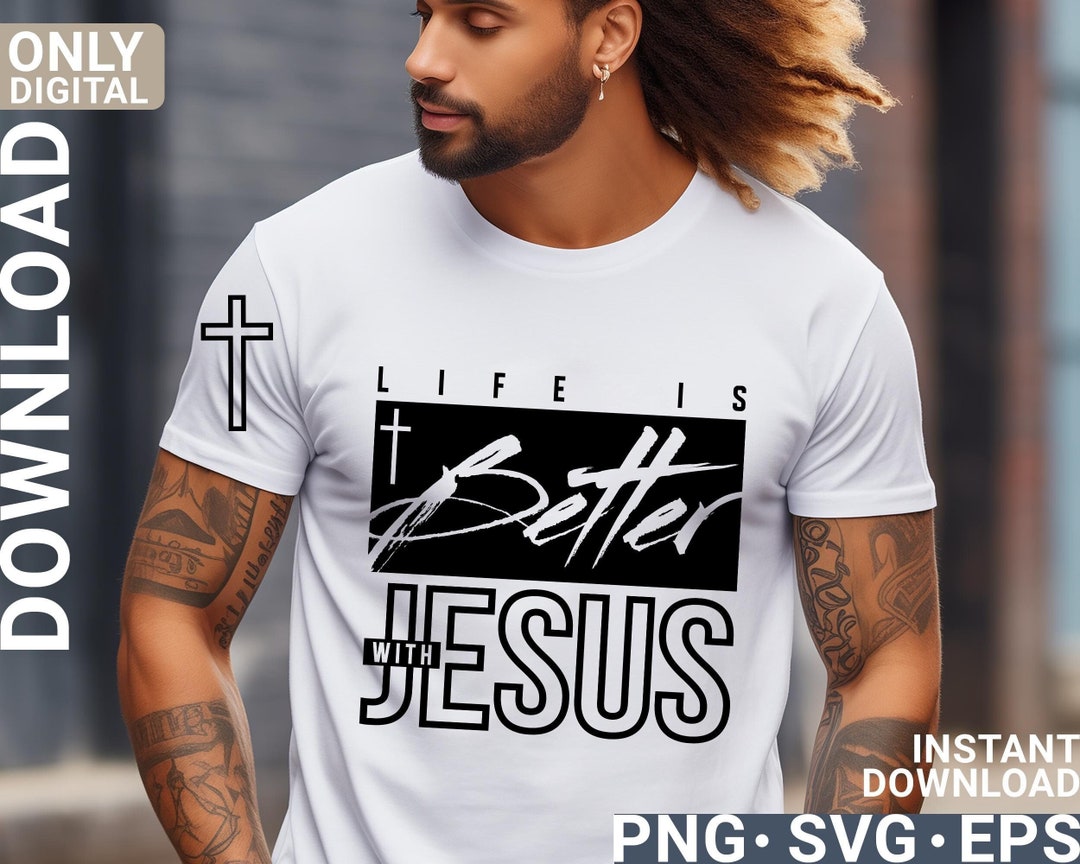 Christian Life is Better With Jesus Svg Png Shirt Desig, Modern ...