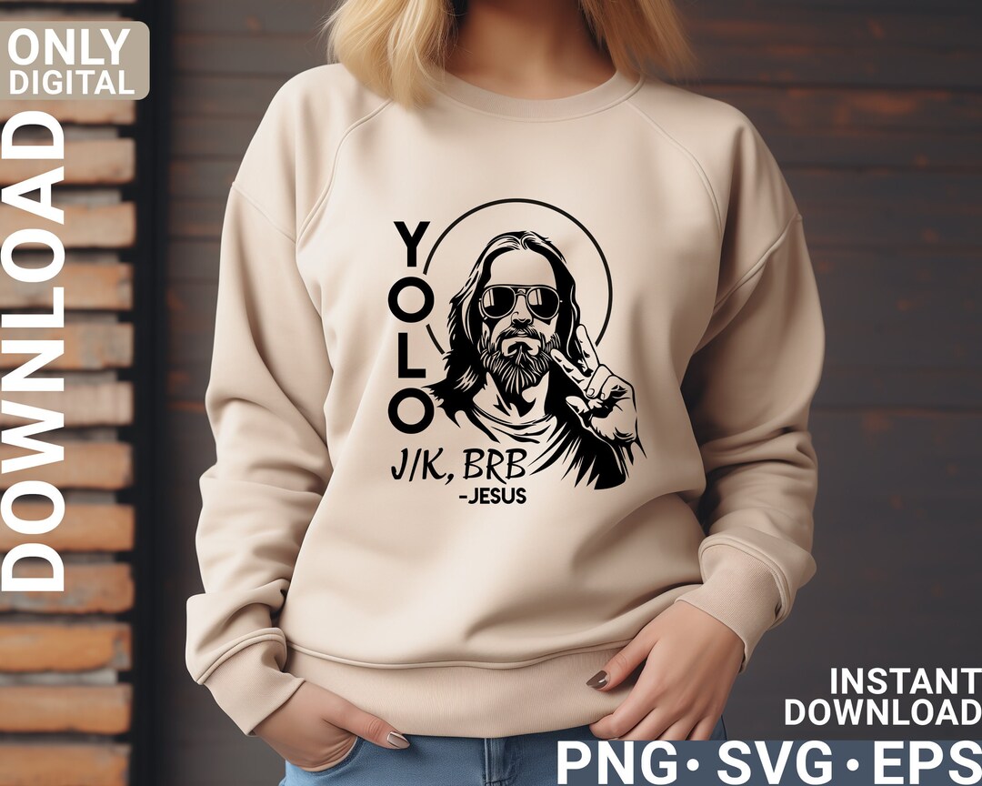 Yolo Jesus BRB Funny Jesus Svg Png Design, Christian Yolo Brb J/k Jesus ...