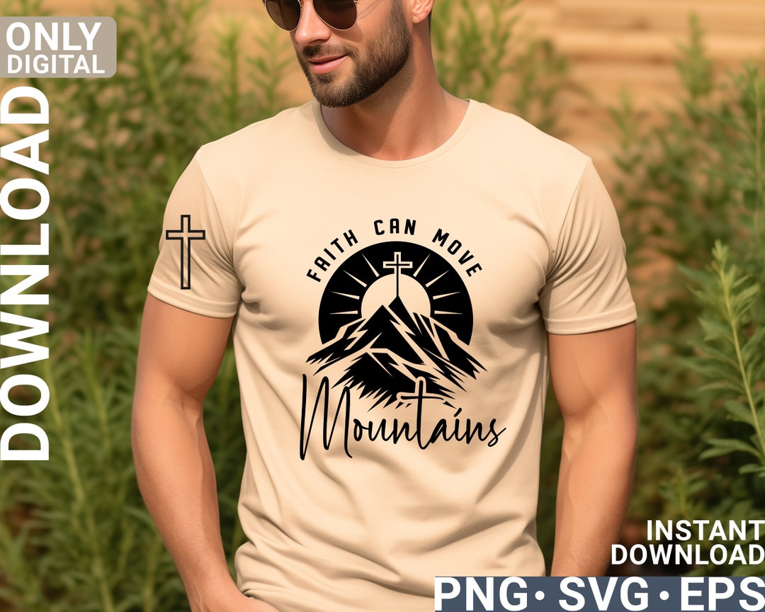Faith Can Move Mountains Svg Png Christian Men Shirt Design, Digital Download - Etsy