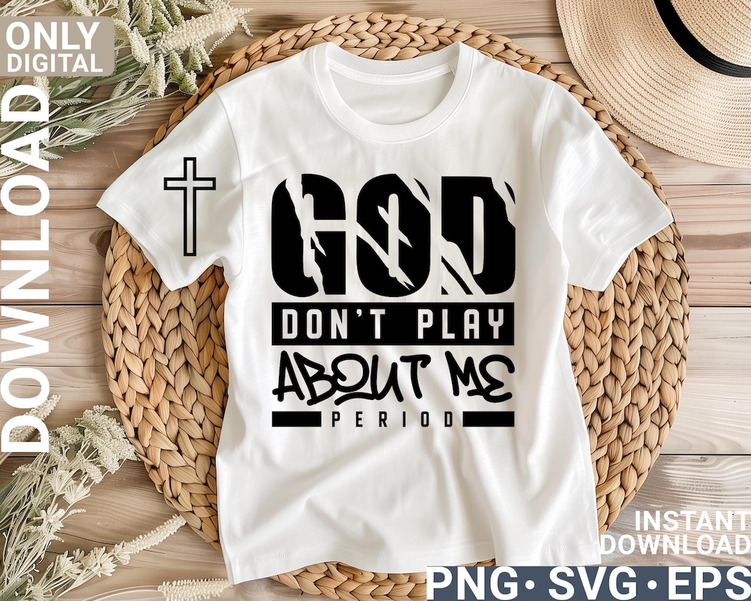 God Don't Play About Me Period Svg Png, Christian Svg, Instant Download ...