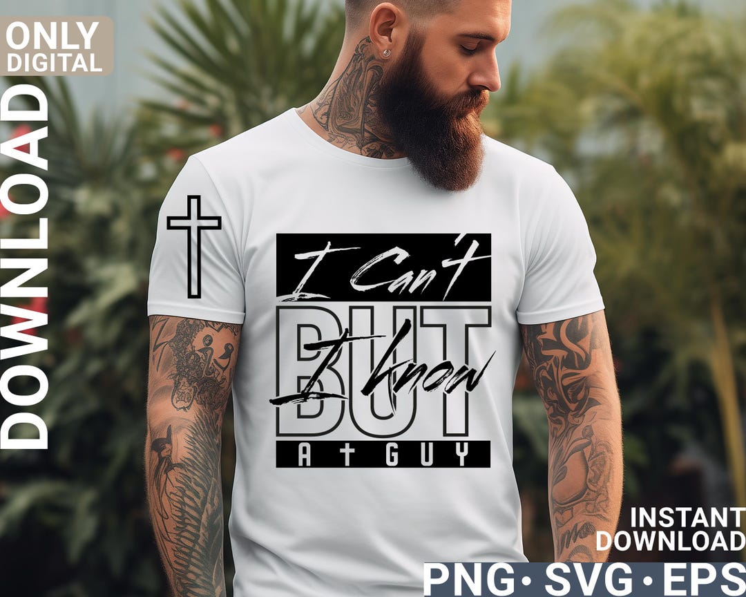 Christian Men Svg Png Shirt Design I Can't But, Jesus Svg, Faith Svg ...
