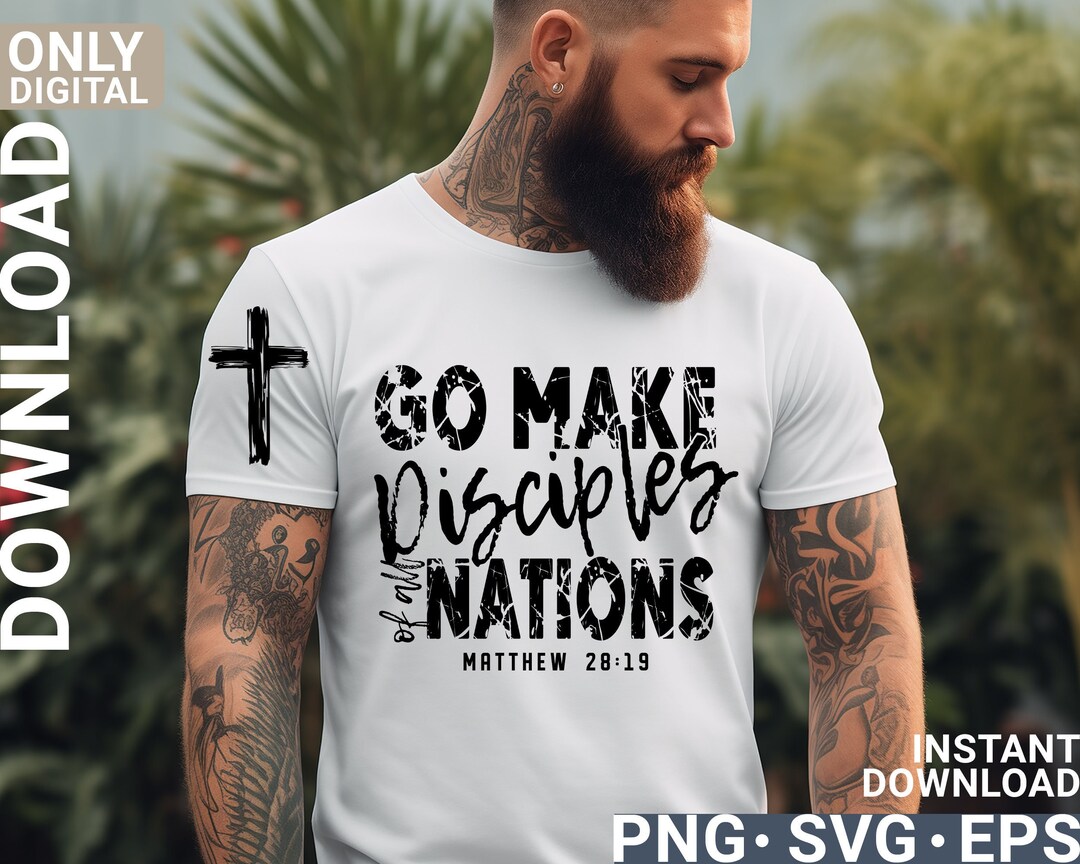 Go Make Disciples Svg Png Christian Men Shirt Design , Digital Download ...