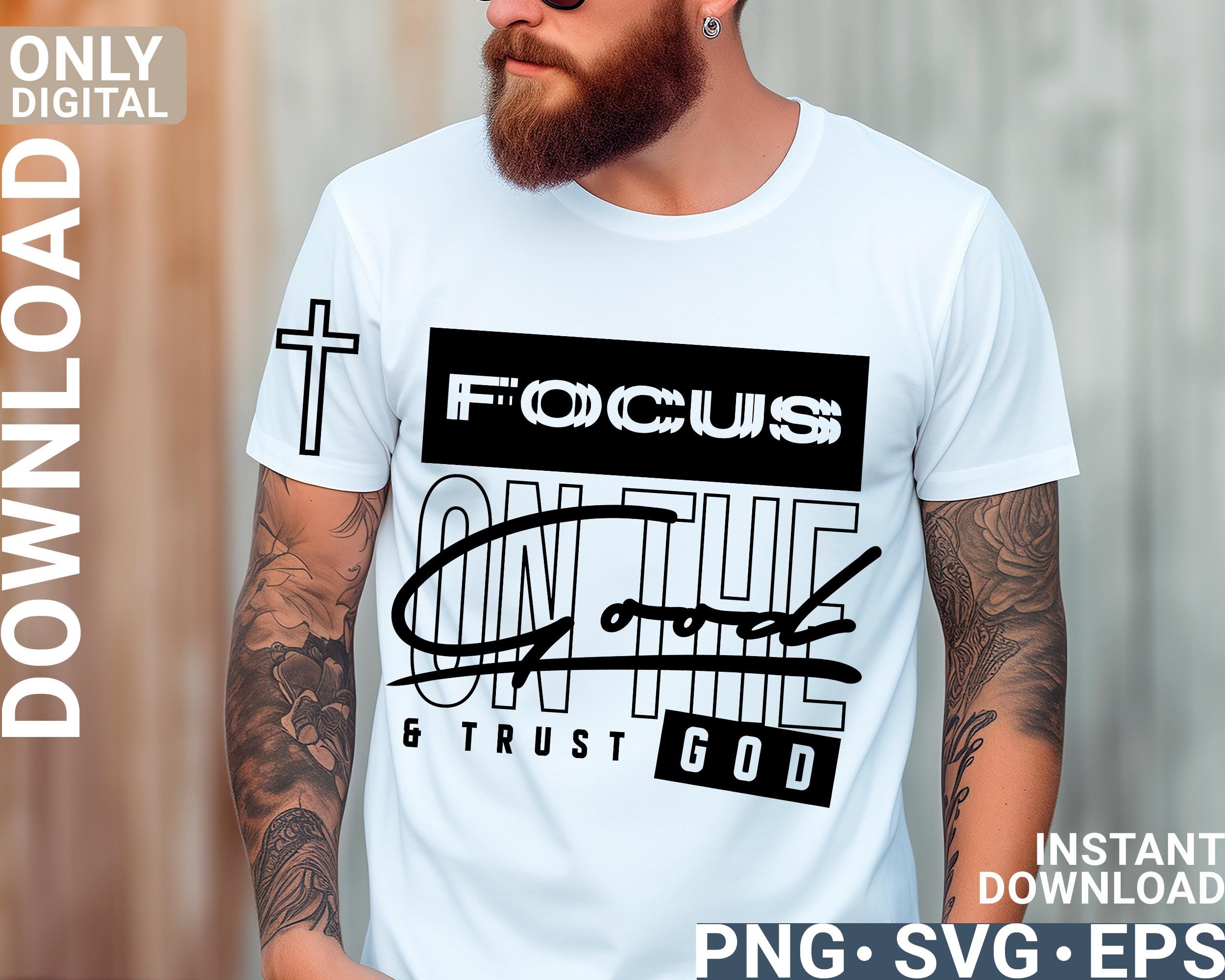 Focus on the Good and Trust God Svg Png: Christian Design, Bible Verse ...