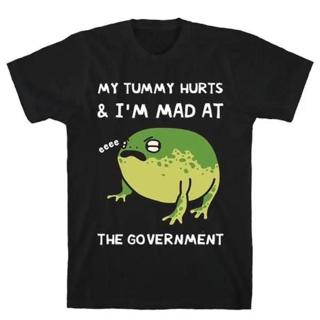 My Tummy Hurts and I'm Mad at the Government Frog Shirt, Dank Meme ...