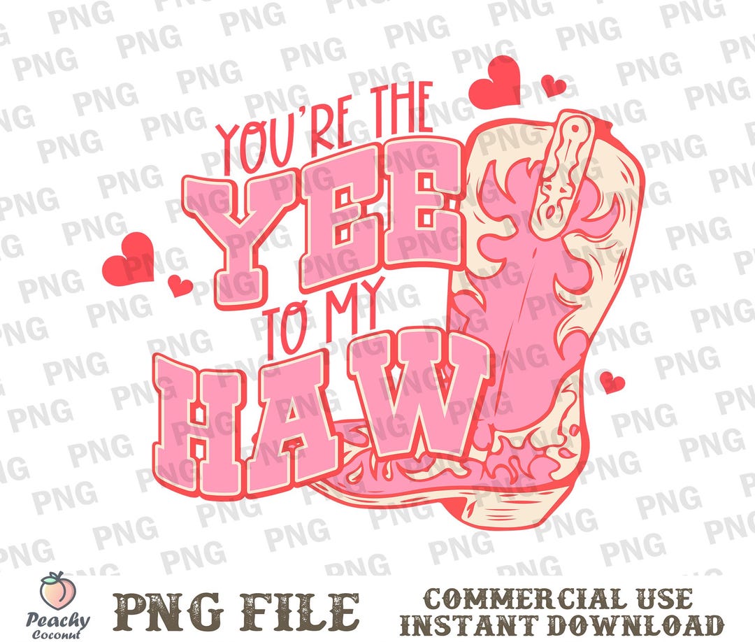 You're the Yee to My Haw PNG, Western Valentines Png, Howdy Valentine ...