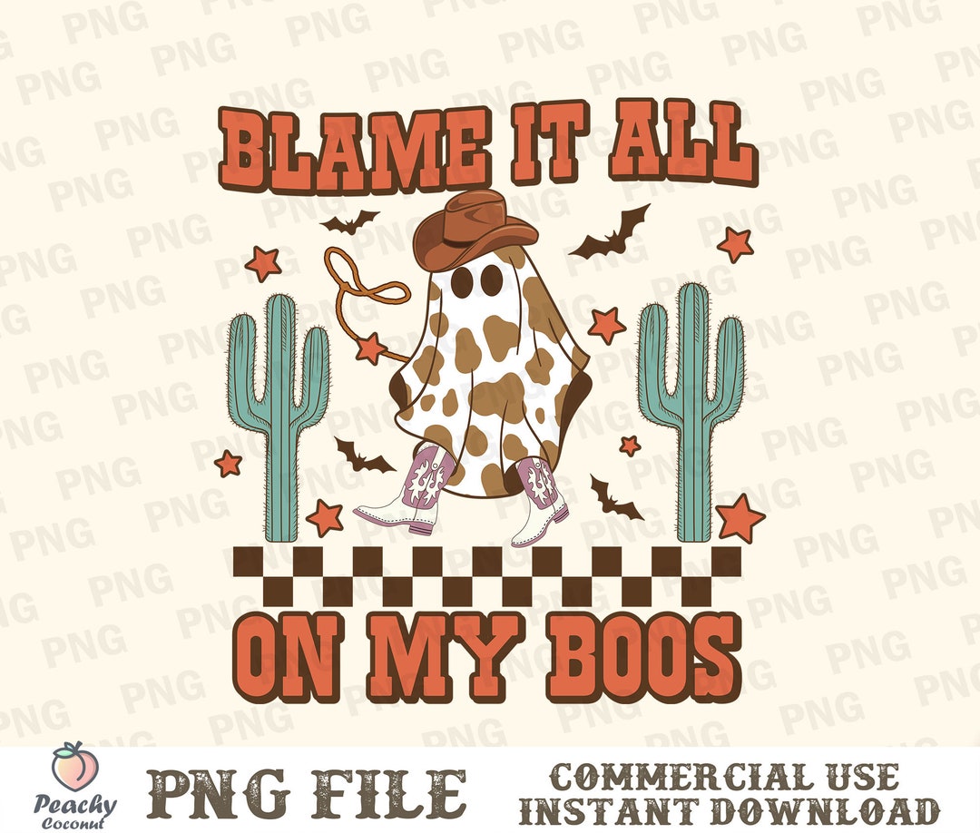 Blame It All on My Boos PNG, Western Halloween Png, Halloween ...