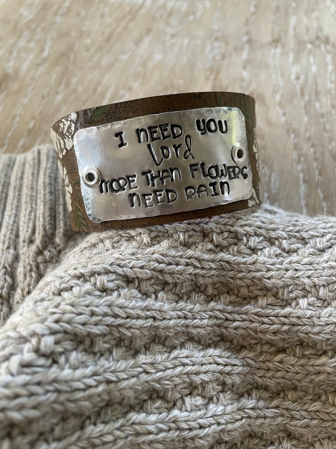 Leather Word Cuff--i Need You Lord More Than Flowers Need Rain ...
