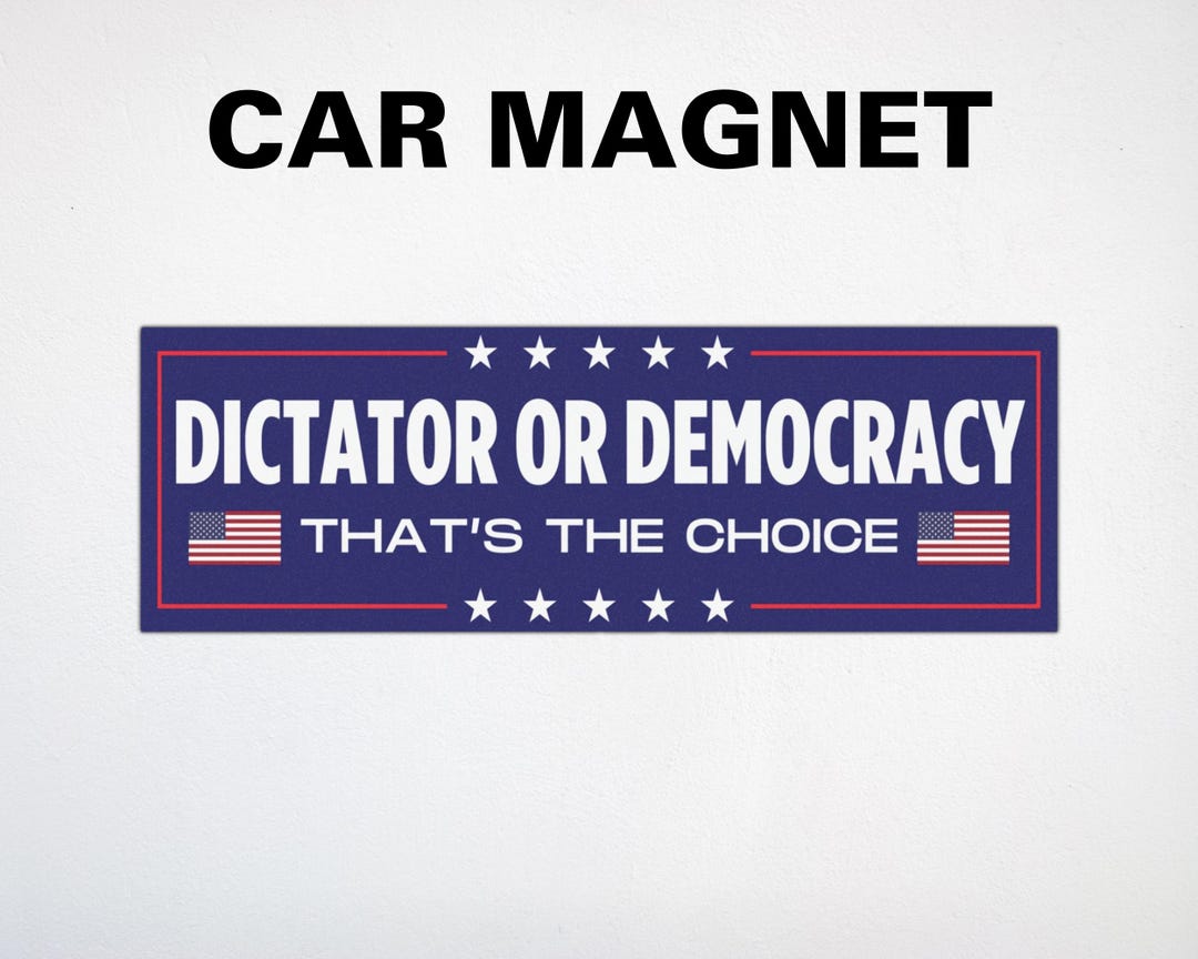 Dictator or Democracy Car Magnet, Defend Democracy Magnet, Dictator of ...