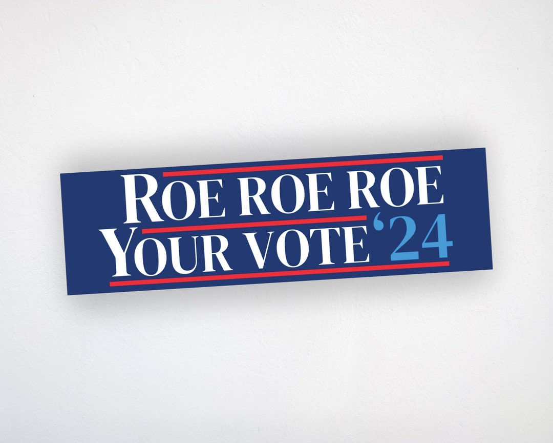 Bumper Stickers Roe the Vote, Pro Roe 1973 Bumper Sticker, Defend ...