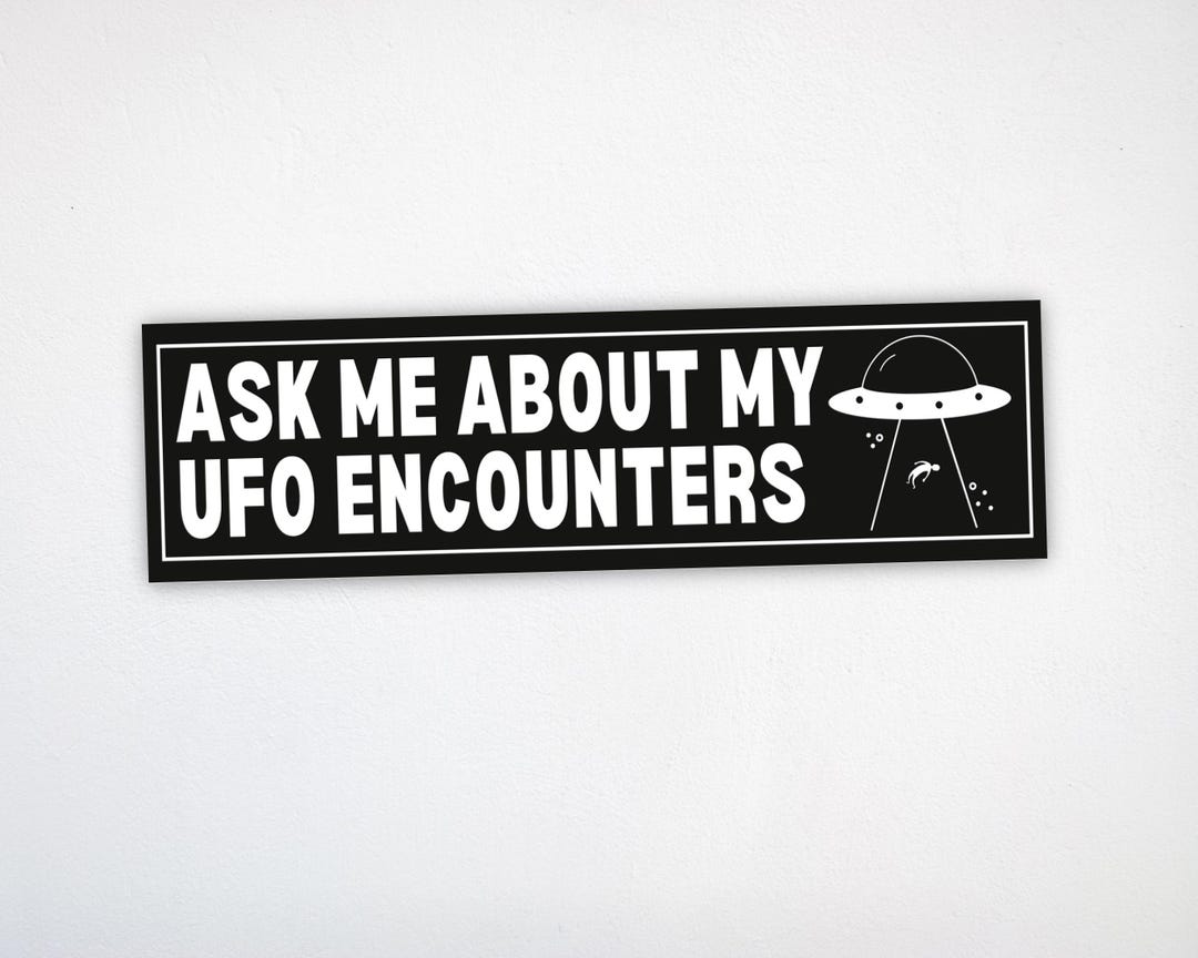 UFO Bumper Sticker, Unhinged Bumper Stickers, Alien Bumper Sticker ...