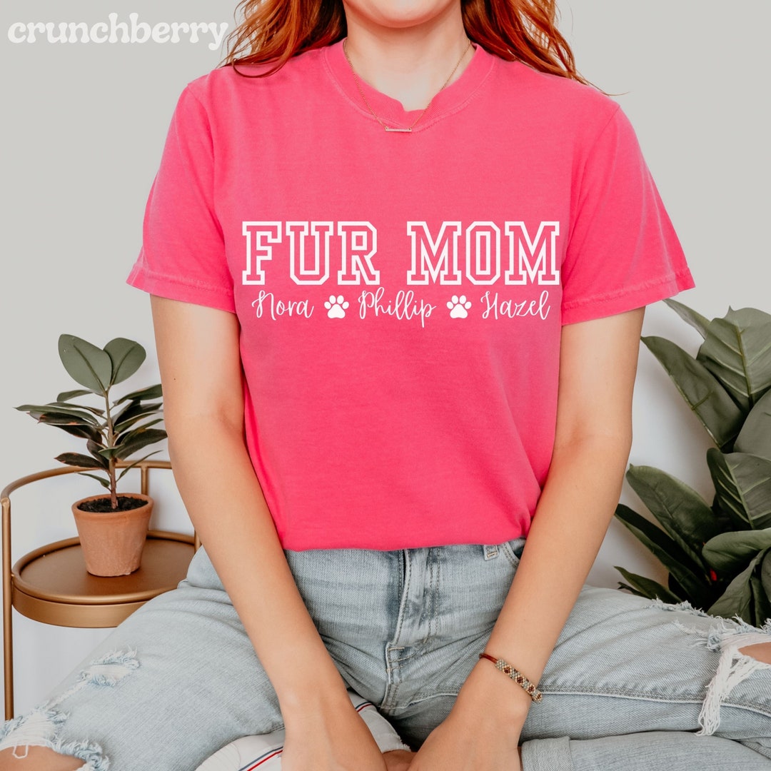 Custom Fur Mom Shirt With Pet's Names, Comfort Colors, Fur Mom Shirt ...