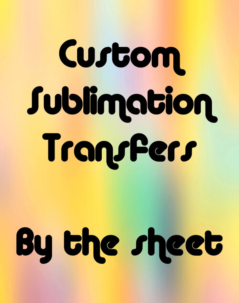 Custom Sublimation Transfers Ready to Press Prints Tumblers & More Print on Demand Rush ...