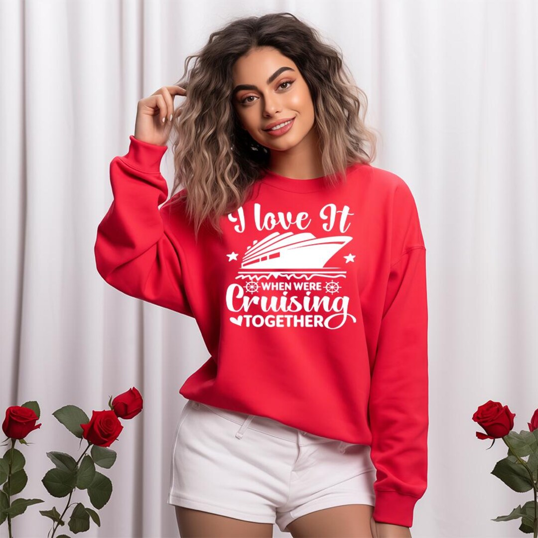 Item #27 I Love It Cruise Together SWEATSHIRT - Etsy