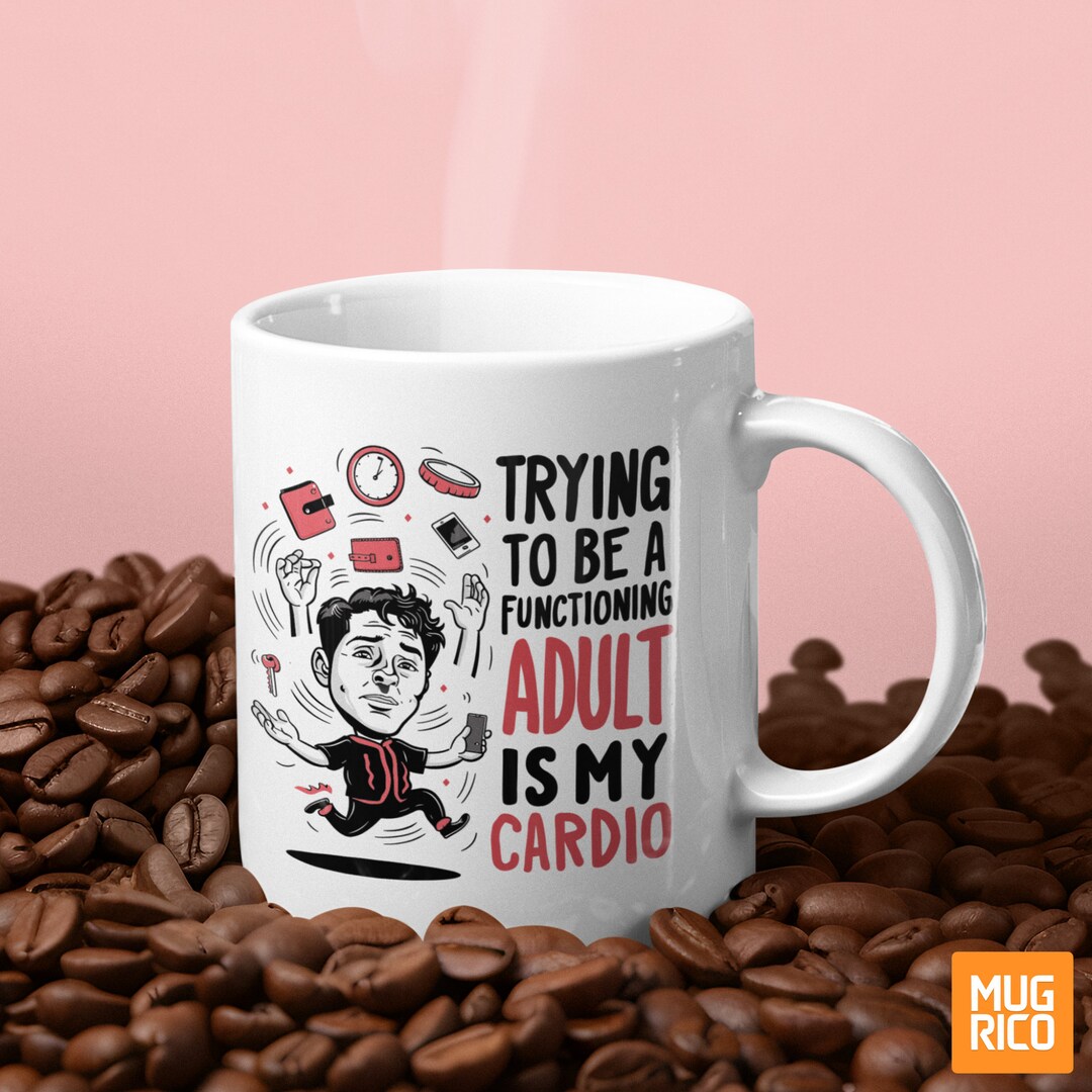 Trying to Be a Functioning Adult is My Cardio Funny Meme Mug, White ...