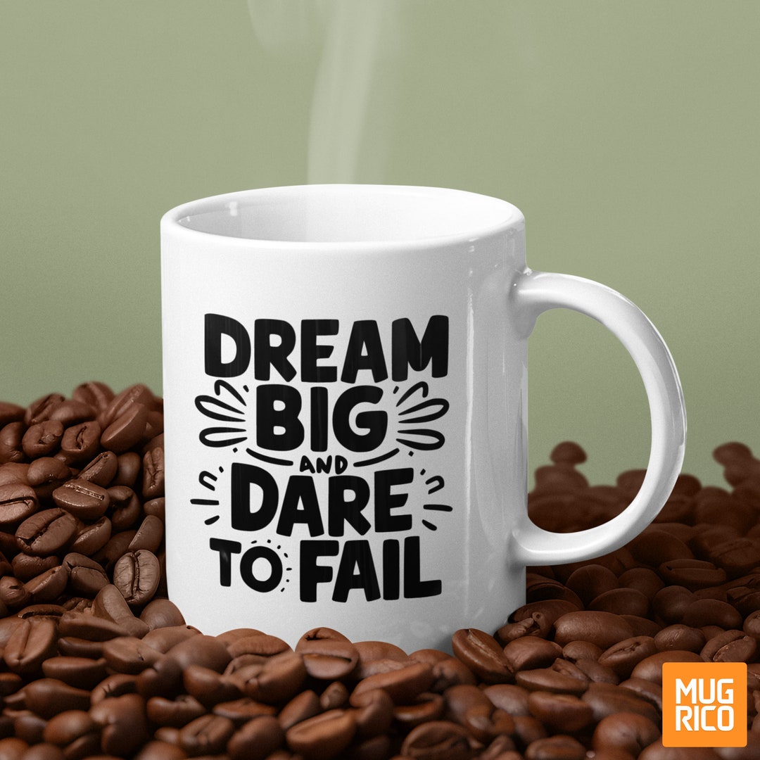 Dream Big and Dare to Fail Norman Vaughan Quote 11oz Ceramic Happy ...