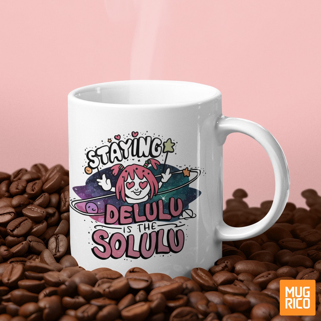 Staying Delulu is the Solulu Fun Meme Quote Ceramic White Mug, 11oz ...