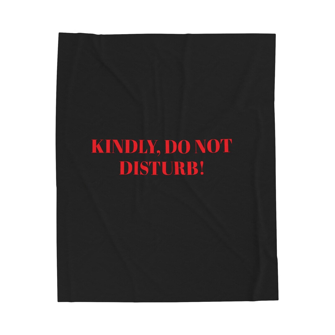 Kindly Do Not Disturb Velveteen Plush Blanket, Gift Made for Christmas ...