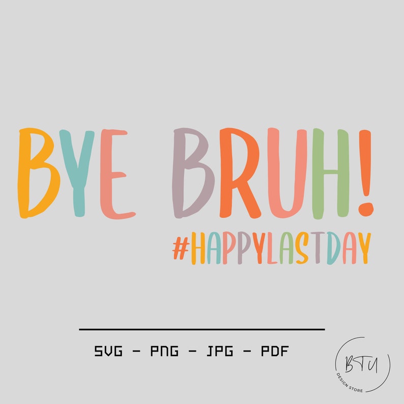 Bye Bruh SVG, Teacherlife Svg, Last Day of School Teacher Svg, Digital ...