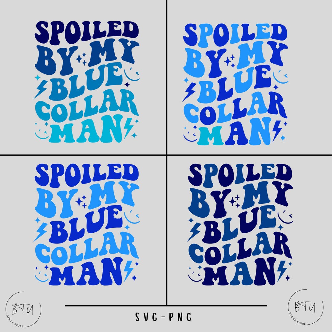 Spoiled by My Blue Collar Man Svg-png,some Body's Spoiled Blue Collar ...