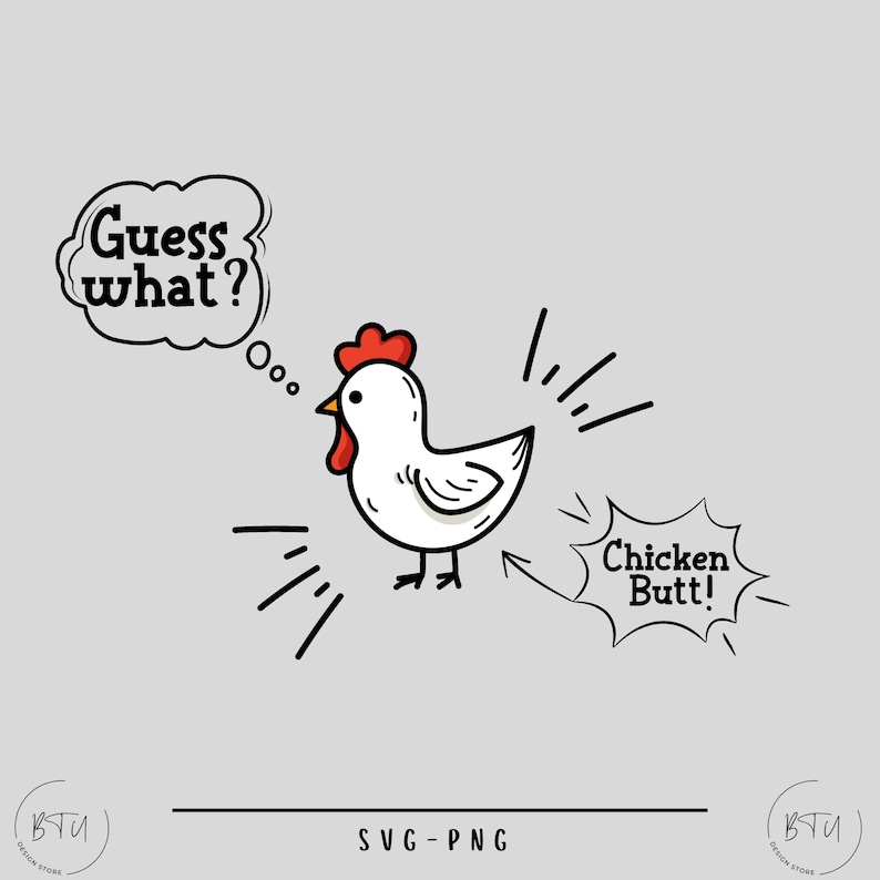 Guess What? Chicken Butt! Svg-png,chicken Lovers, Chicken Humor, Funny ...