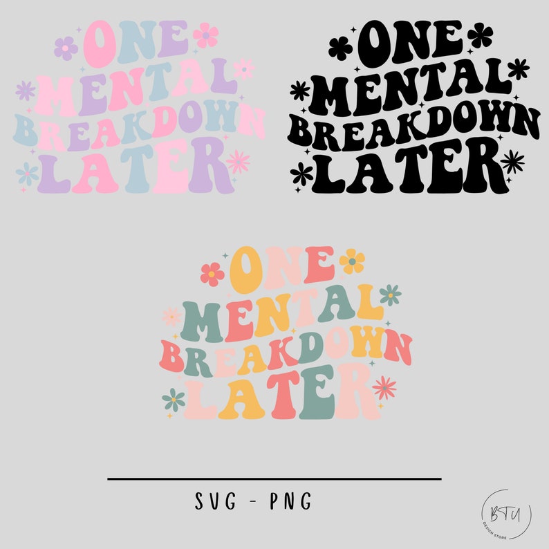 One Mental Breakdown Later SVG PNG Files, Funny Mental Health Matters ...