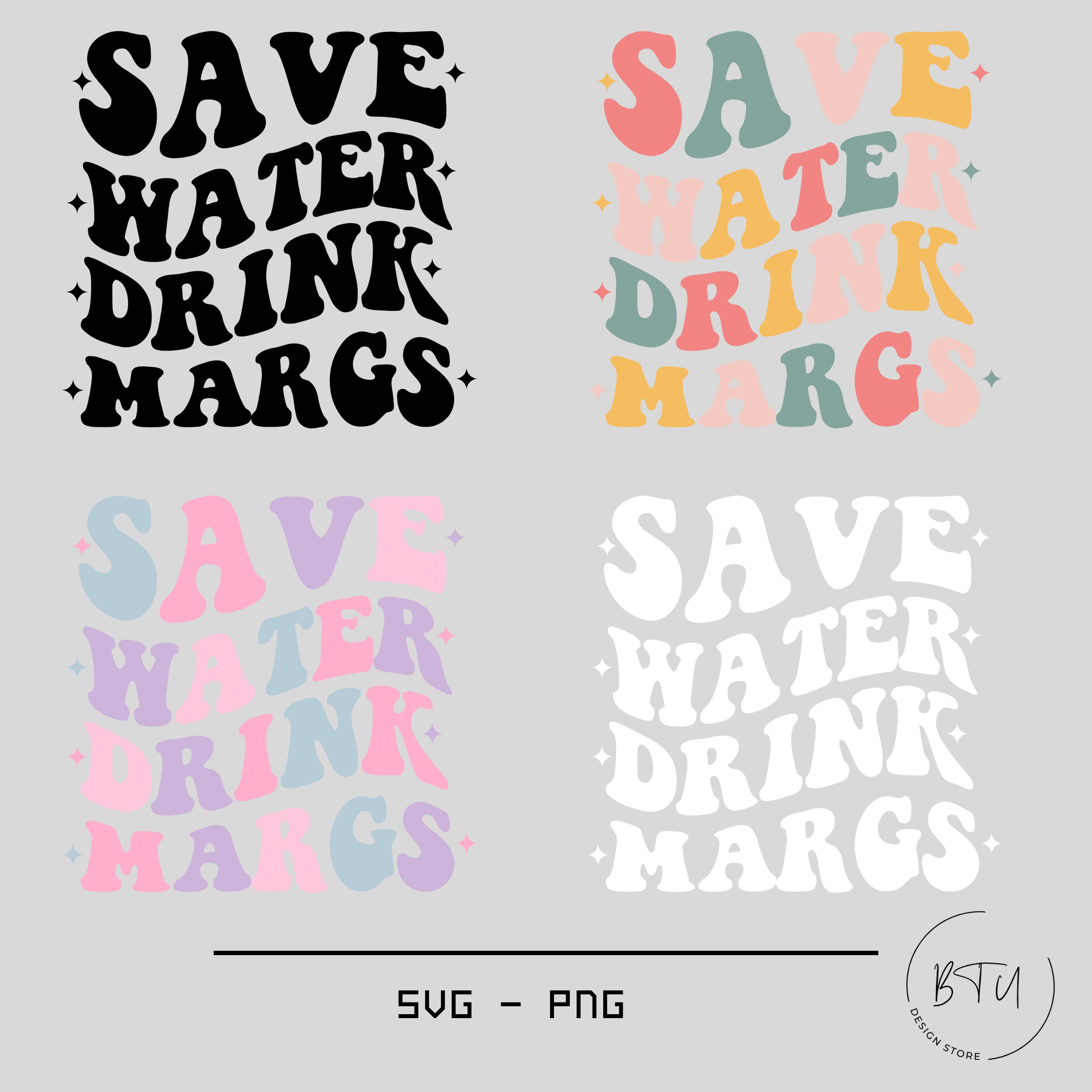 Save Water Drink Margs Svg-png, Criut Cutting File Sumblimation, Trendy ...