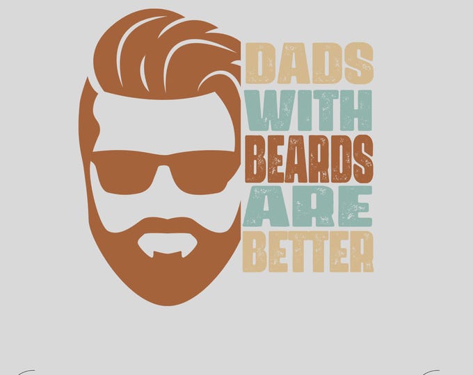 Dads With Beards Are Better Png-svg, Cool Dad SVG, Father's Day Cut ...