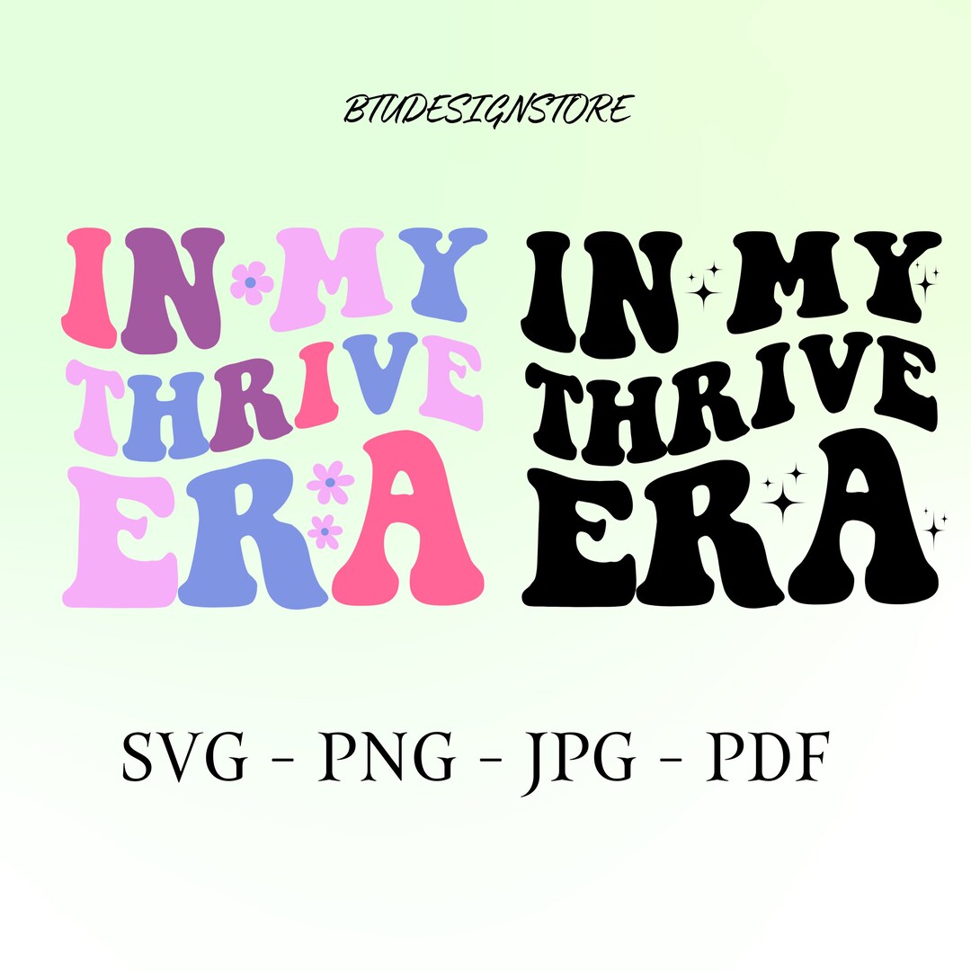 In My Thrive Era, in My Thrive Era SVG, in My Thrive Era PNG, in My ...