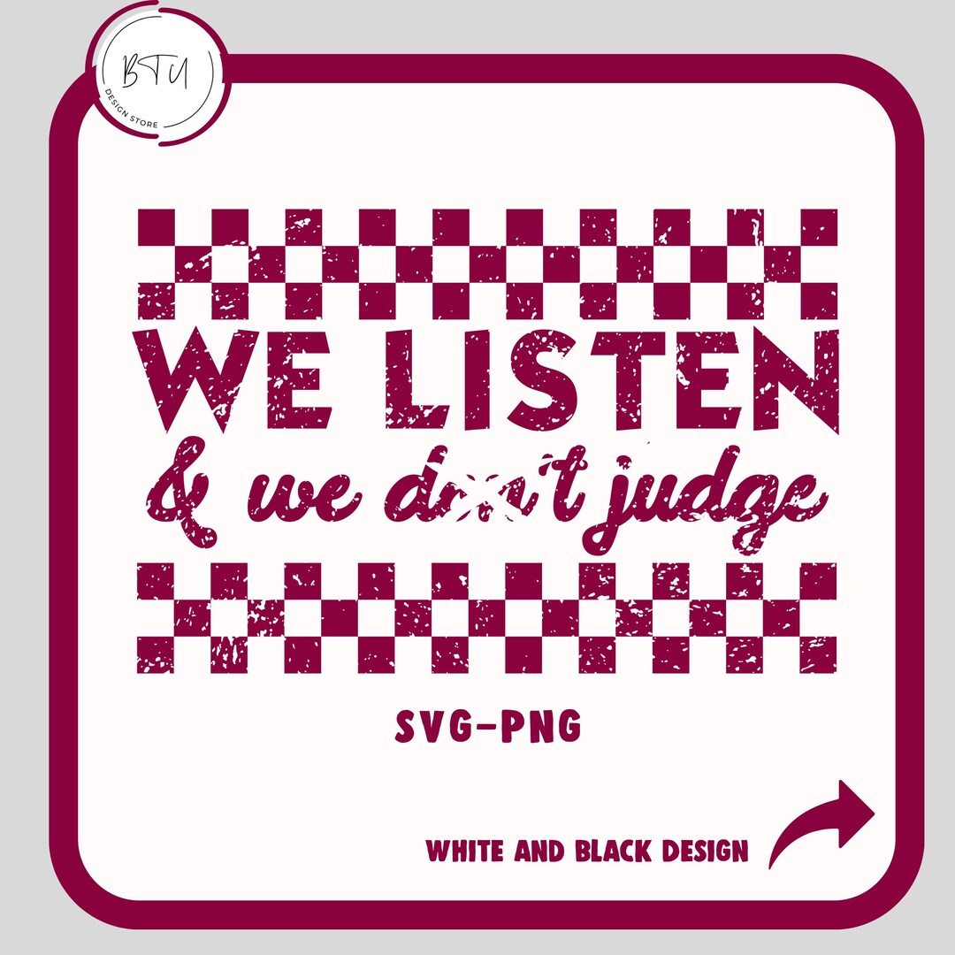 We Listen & We Don't Judge SVG-PNG, Funny Quote, Shirt Design, Cricut ...