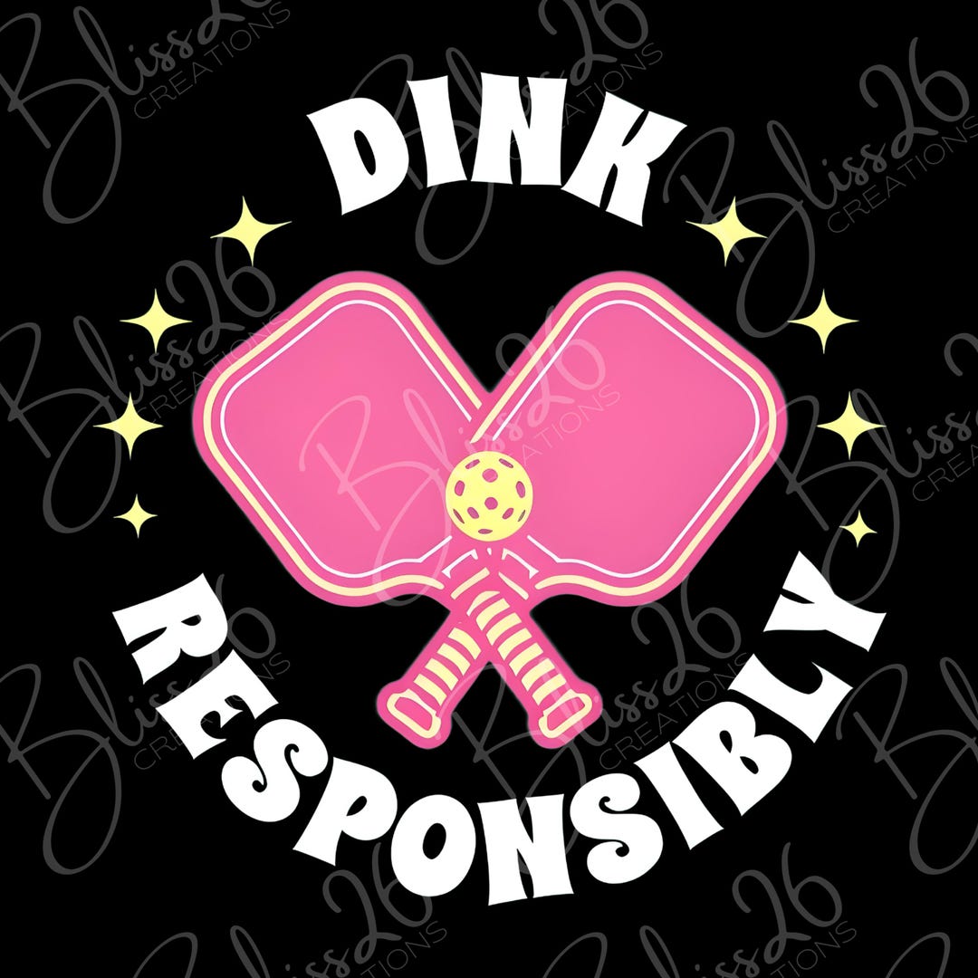 Pickleball PNG | Dink Responsibly | Funny Pickleball Sublimation Design ...