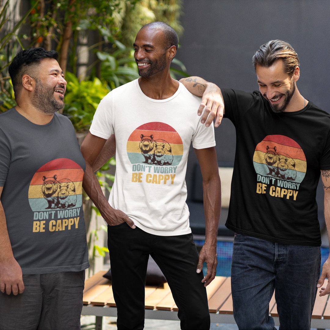 Don't Worry Be Happy Be Cappy Friends Party Shirt Happy Pet Lover ...