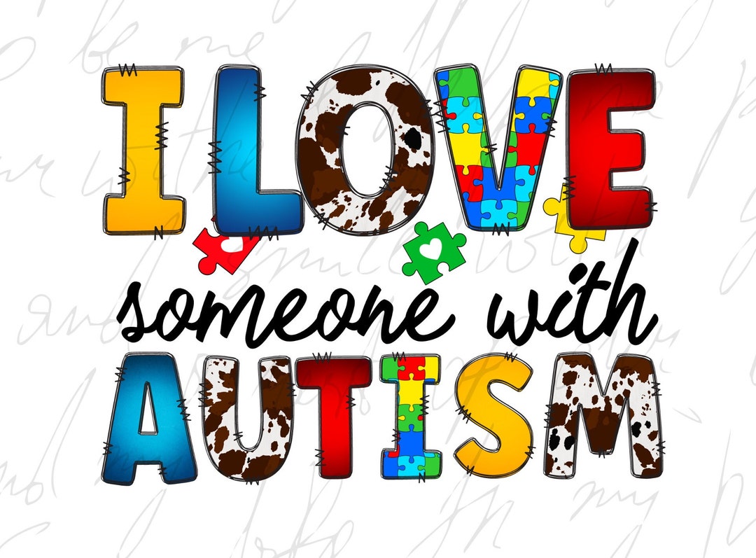 I Love Someone With Autism Png Cow Print Sublimation Design , Autism ...