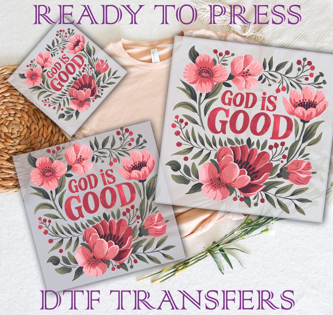 Floral God is Good Ready to Press, Christian Dtf for Shirts, Bible Verse Dtf, Jesus Designs Dtf ...