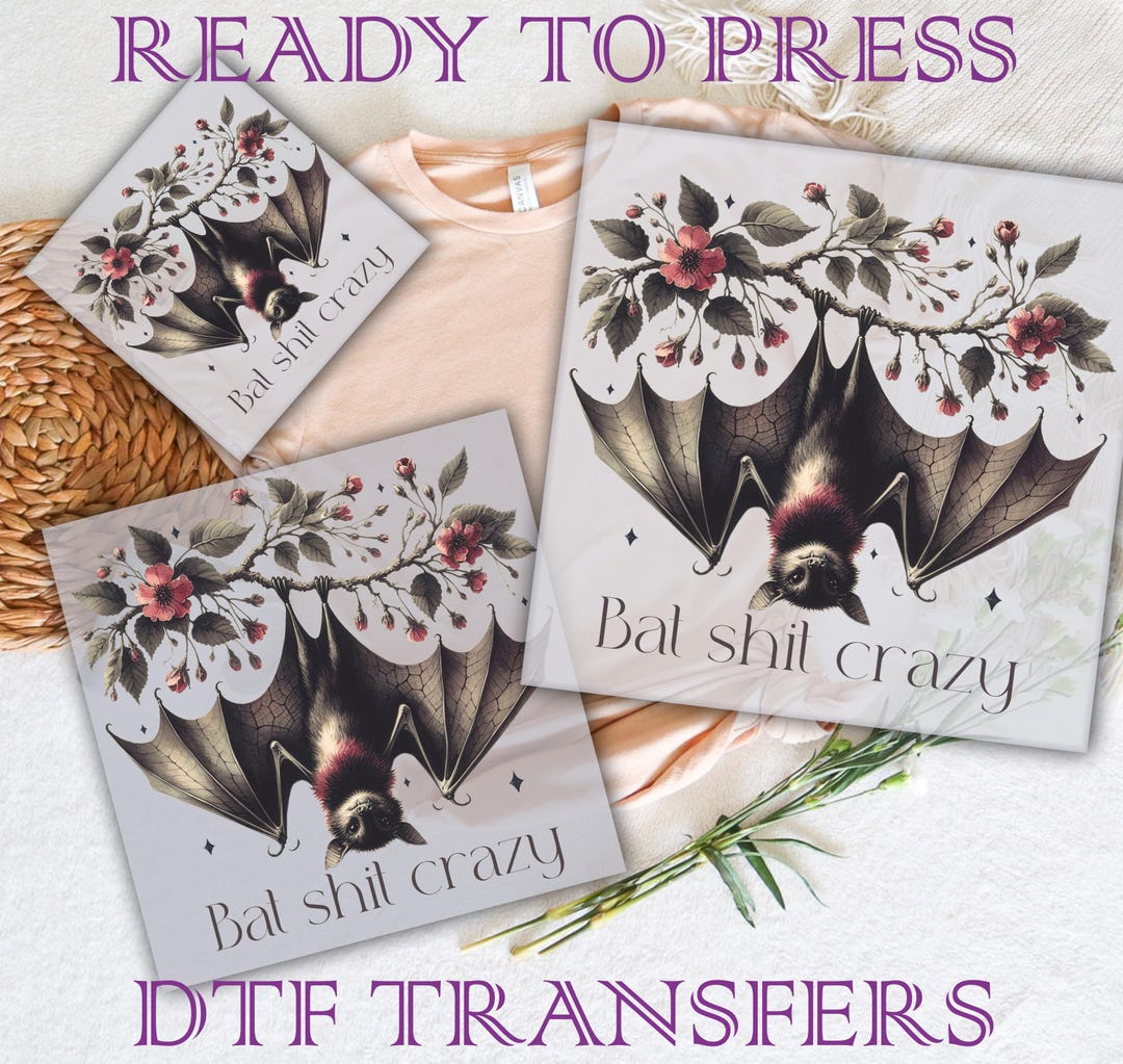 Bat Shit Crazy Dtf, Heat Press, Bat Shit DTF Transfer, Ready to Press ...