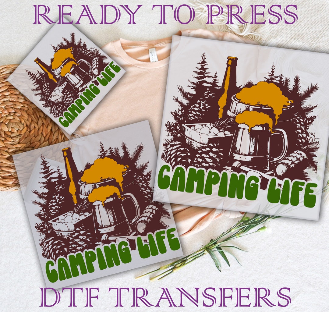 Camping Life Dtf, Ready to Press, Camp Without Beer is Just Sitting in ...