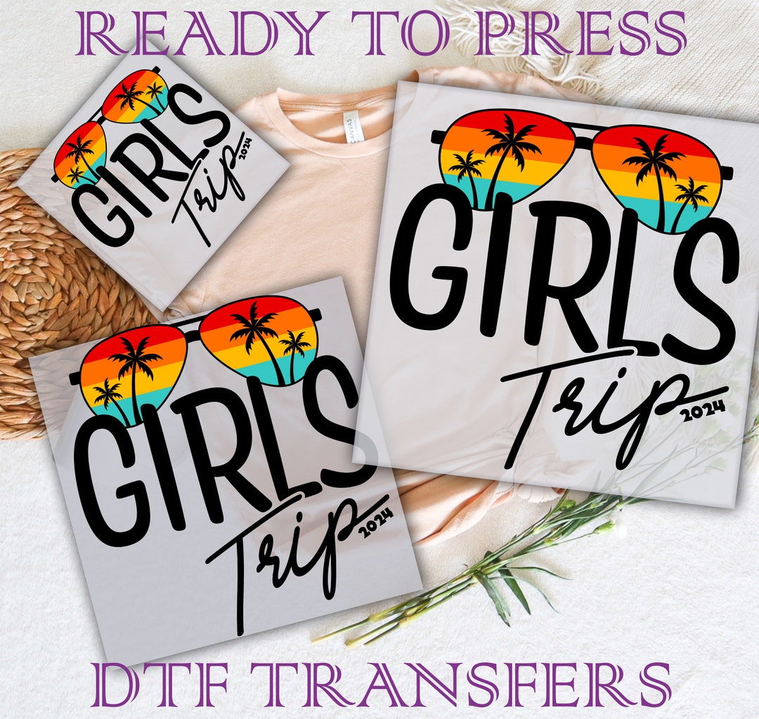 Girls Trip 2024 Dtf, Ready to Press, Family Vacation 2024, DTF Prints ...