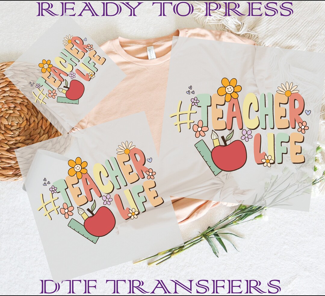 Teacher Life Ready to Press, Teacher Life Dtf, Teacher Dtf, Teacher Day Dtf, Apple Dtf, Flowers ...