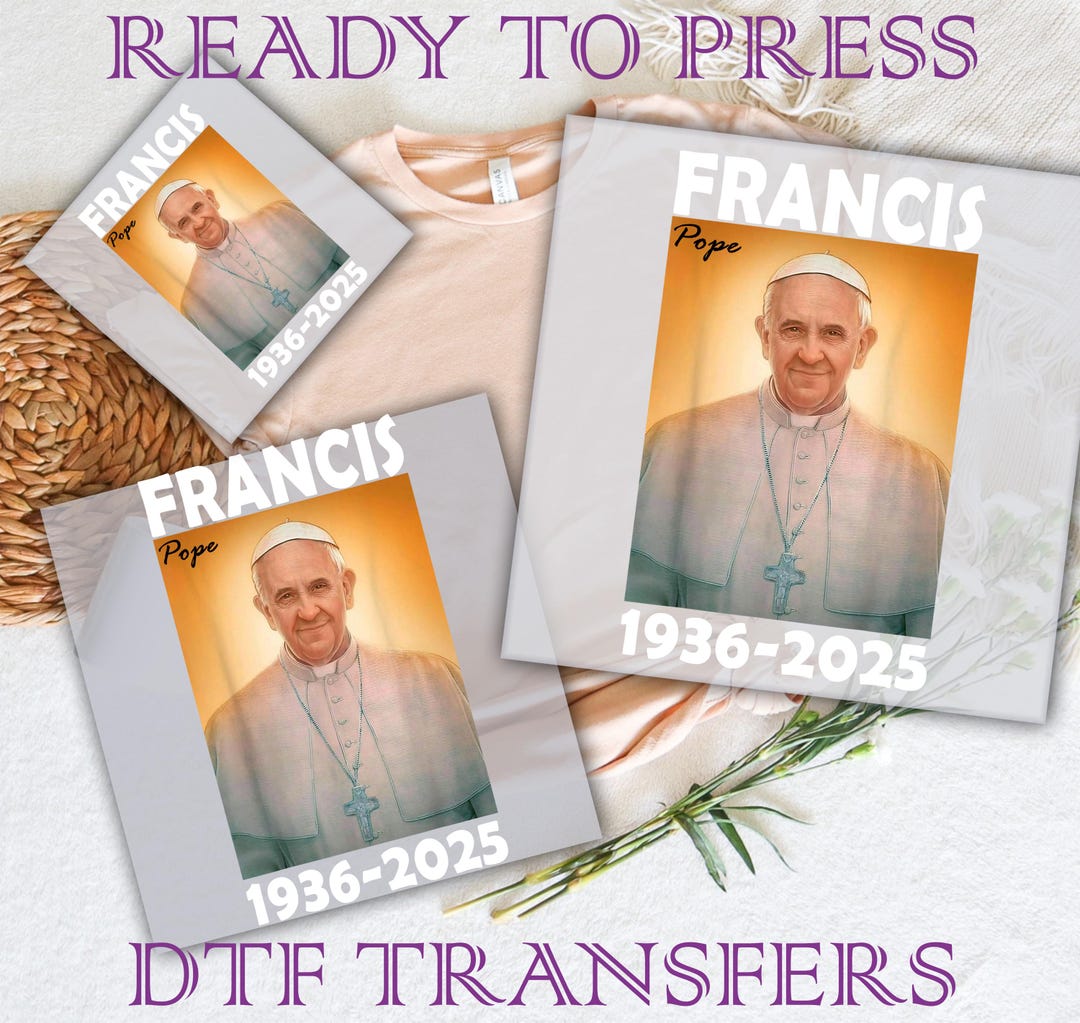 Francis Pope 1936-2025 Dtf Transfer, Pope Francesco Ready to Press ...