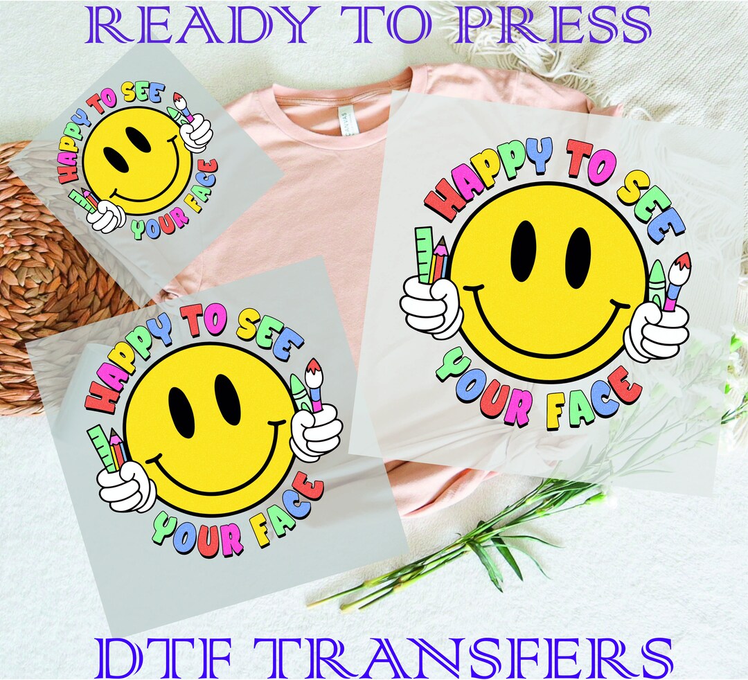 Happy to See Your Face Dtf, Back to School, Happy to See Your Face Dtf ...